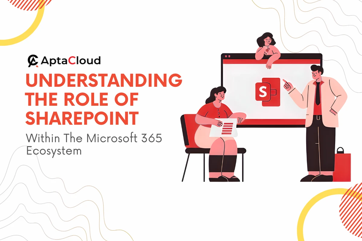 Role of SharePoint in Microsoft 365 Ecosystem Explained
