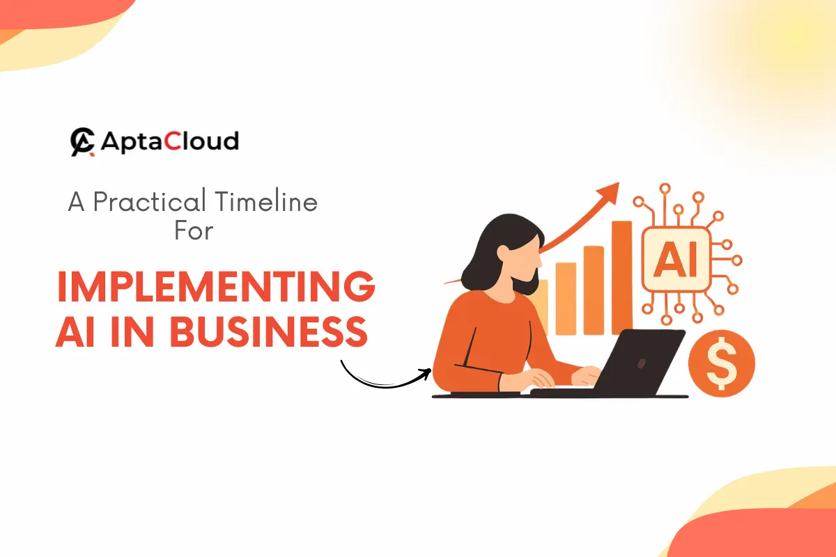 A Practical Timeline For Implementing AI In Business - AptaCloud